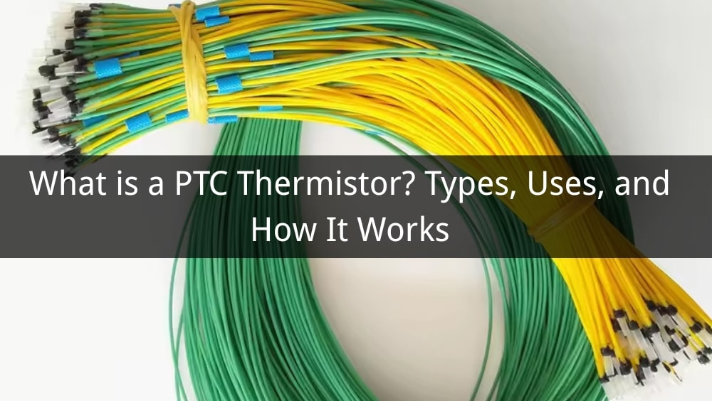What is a PTC Thermistor? Types, Uses, and How It Works - VANCERA