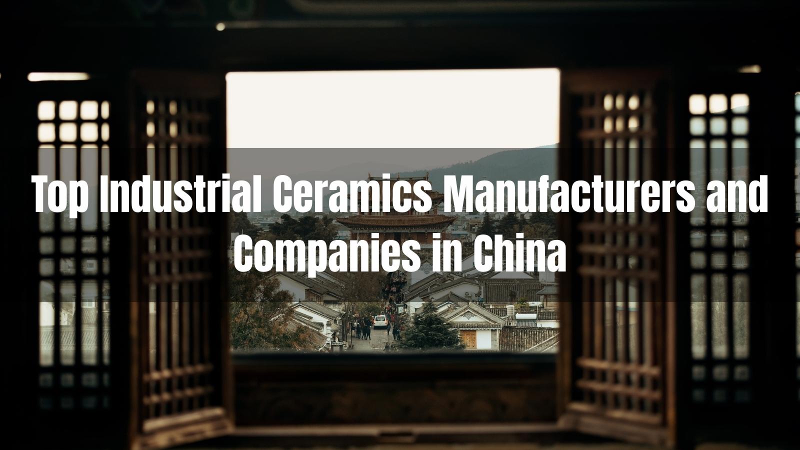 Top 10 Industrial Ceramics Manufacturers and Companies in China - VANCERA